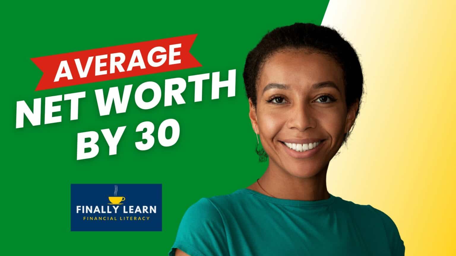 Average Net Worth by Age 30 - Finally Learn