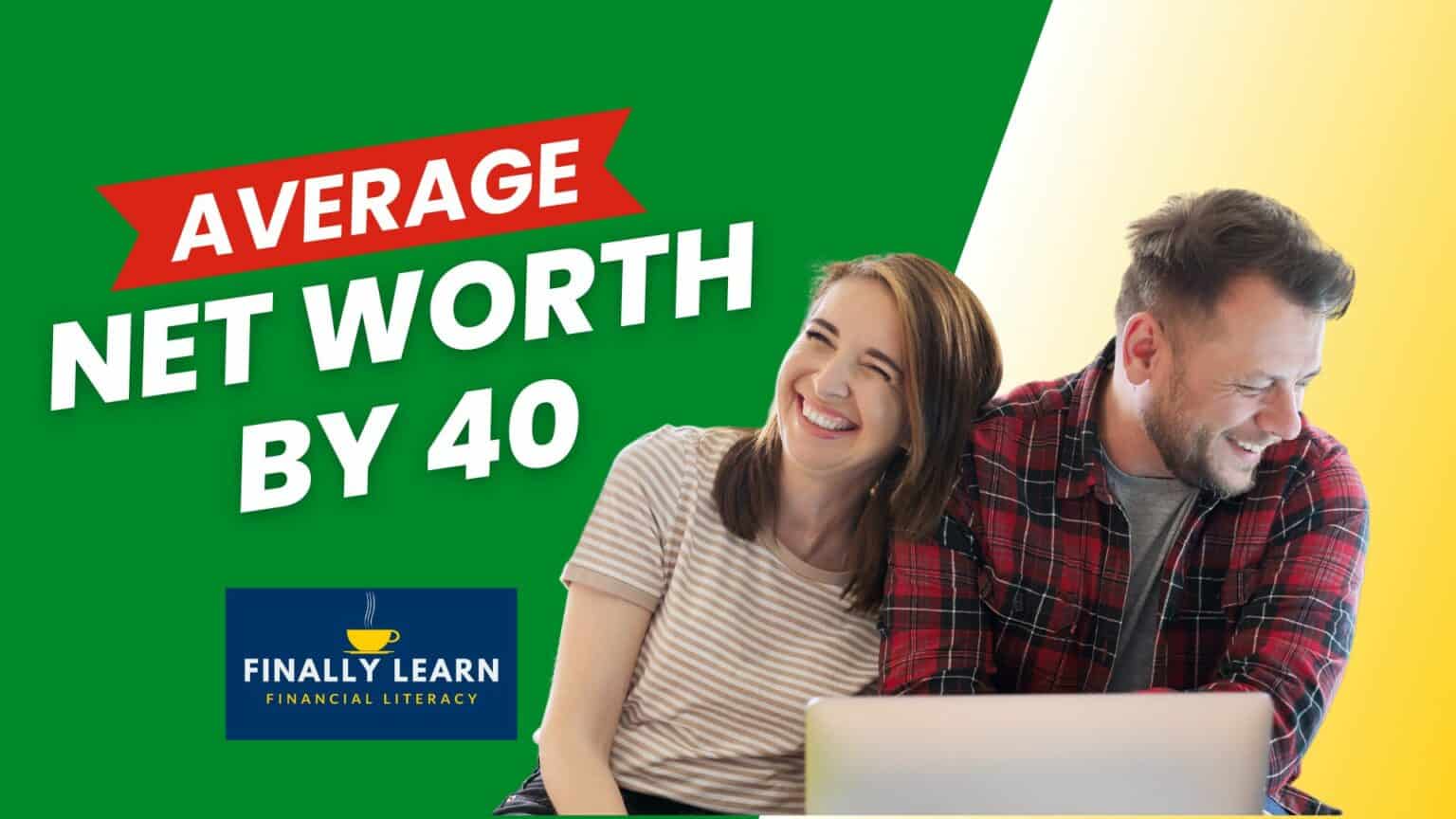 Average Net Worth by Age 40 - Finally Learn