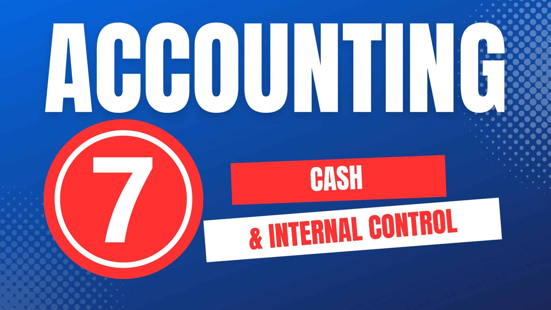 Cash and Internal Control - Finally Learn Cash and Internal Control - Finally Learn